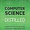 Computer Science Distilled: Learn the Art of Solving Computational Problems: Wladston Ferreira ...
