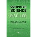Computer Science Distilled: Learn the Art of Solving Computational Problems: Wladston Ferreira ...