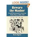 Amazon.com: Beware the Masher: Sexual Harassment in American Public ...