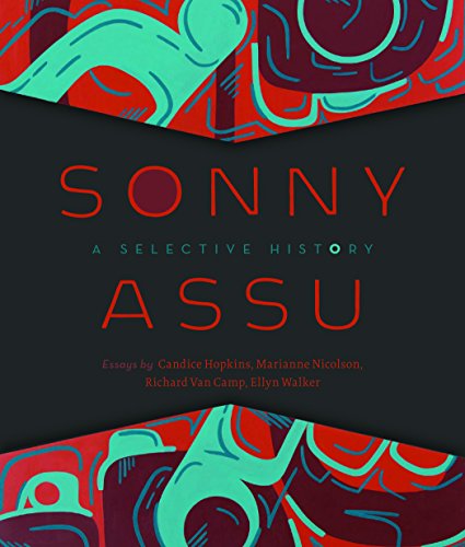 Sonny Assu: A Selective History: Assu, Sonny, Hopkins, Candice ...