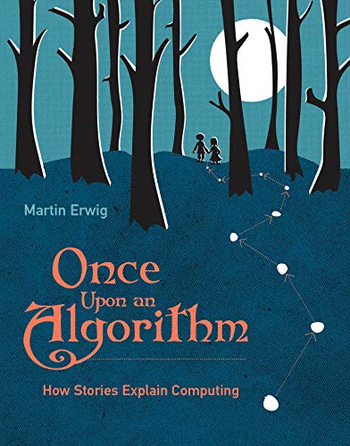 Once Upon an Algorithm: How Stories Explain Computing (The MIT Press ...