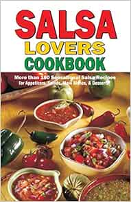 Salsa Lovers Cookbook: More Than 180 Sensational Salsa Recipes for ...