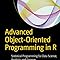 Advanced Object-Oriented Programming in R: Statistical Programming for Data Science, Analysis ...