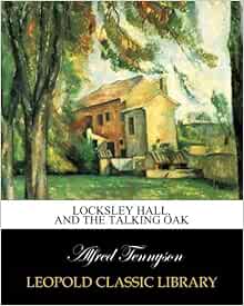 Locksley Hall, and The talking Oak: Tennyson, Alfred: Amazon.com: Books