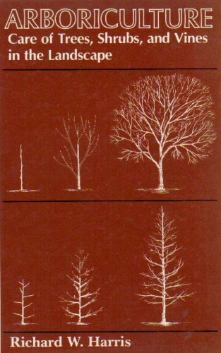 Arboriculture: Care of Trees, Shrubs, and Vines in the Landscape ...
