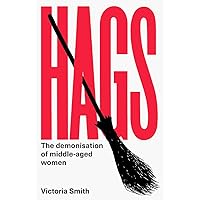 Hags: 'Eloquent, clever and devastating' THE TIMES: 9780349726977 ...