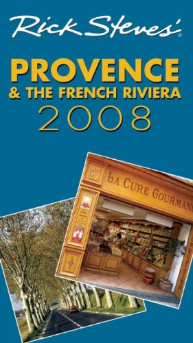 Rick Steves' Provence and the French Riviera 2008: Steves, Rick, Smith ...