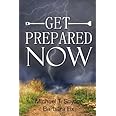 Get Prepared Now!: Why A Great Crisis Is Coming & How You Can Survive ...