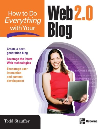 How to Do Everything with Your Web 2.0 Blog: Stauffer, Todd ...