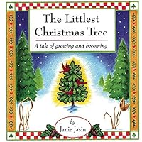 The Littlest Christmas Tree: A Tale of Growing and Becoming: Jasin ...