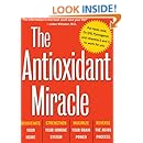 The Antioxidant Miracle: Your Complete Plan for Total Health and ...