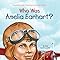 Who Was Amelia Earhart?: Kate Boehm Jerome, Who HQ, David Cain ...