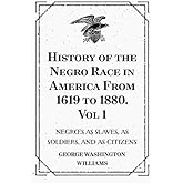 History of the Negro Race in America from 1619 to 1880. Vol. 2 ...