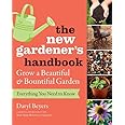The New Gardener's Handbook: Everything You Need to Know to Grow a ...