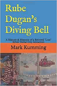 Rube Dugan's Diving Bell: A History & Memoir of a Beloved "Lost" Silver ...
