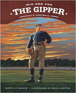 Win One for the Gipper: America's Football Hero (True Story): Wargin ...