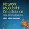 Network Models for Data Science: Theory, Algorithms, and Applications ...