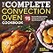 The Complete Convection Oven Cookbook: 75 Essential Recipes and Easy ...