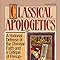 Classical Apologetics: Gerstner, John H., Lindsley, Arthur W., Sproul ...
