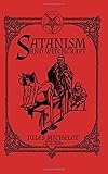 Satanism and Witchcraft: The Classic Study of Medieval Superstition: Jules Michelet ...