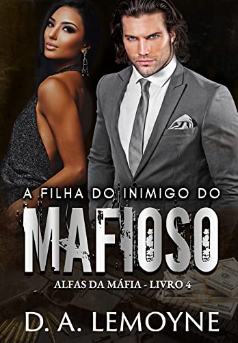A Filha do Inimigo do Mafioso: Livro 4 da Série Alfas da Máfia - eBook, Resumo, Ler Online e PDF ...