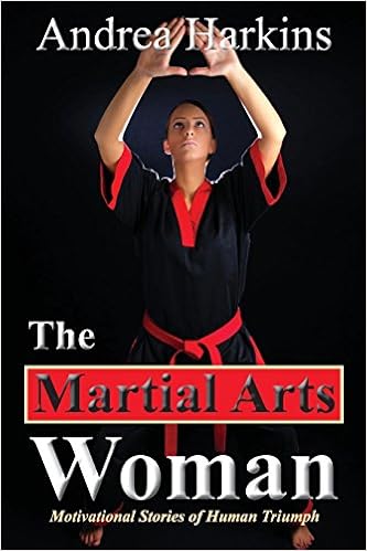 The Martial Arts Woman: Motivational Stories of Human Triumph by Andrea ...