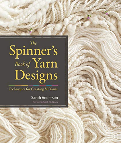 The Spinner's Book of Yarn Designs: Techniques for Creating 80 Yarns ...