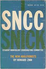 SNCC, Student Nonviolent Coordinating Committee;: The new abolitionists ...