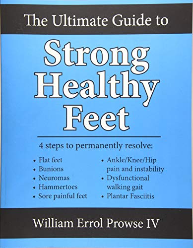 The Ultimate Guide to Strong Healthy Feet: Permanently fix flat feet ...