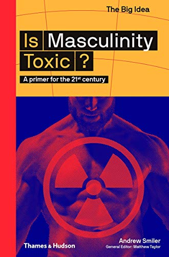 Amazon.com: Is Masculinity Toxic?: A Primer for the 21st Century (The ...