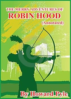 THE MERRY ADVENTURES OF ROBIN HOOD (Annotated) by Howard Pyle - Kindle ...