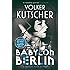 Babylon Berlin: Book 1 of the Gereon Rath Mystery Series: Volker Kutscher, Niall Sellar ...
