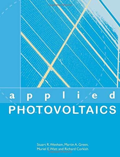 Applied Photovoltaics: Wenham, Stuart R, Green, Martin A, Watt, Muriel ...