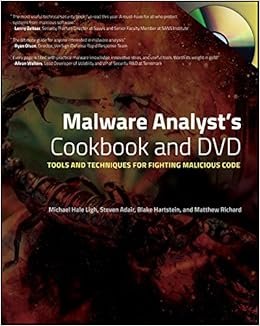 Malware Analyst's Cookbook and DVD: Tools and Techniques for Fighting ...