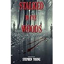 STALKED IN THE WOODS: True Stories of Unexplained Disappearances and Strange Encounters in the ...