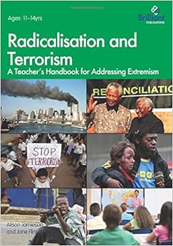 Radicalisation and Terrorism: A Teacher's Handbook for Addressing ...