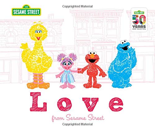 Love: from Sesame Street - A Heartwarming New York Times Bestseller ...