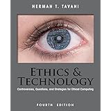Ethics and Technology: Controversies, Questions, and Strategies for Ethical Computing, 5th ...