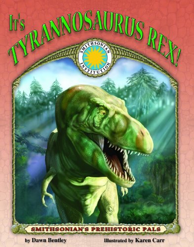 It's Tyrannosaurus Rex! - a Smithsonian Prehistoric Pals Book (Mini ...