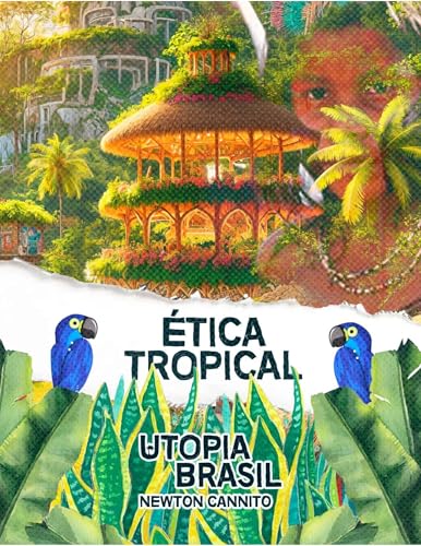 Ética Tropical (Utopia Brasil 2030) - eBook, Resumo, Ler Online e PDF - por Cannito, Newton