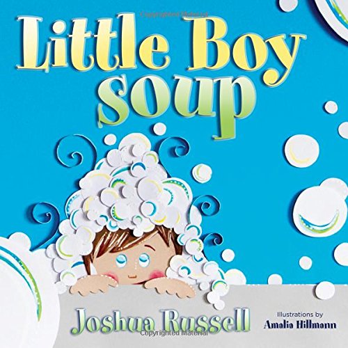 Amazon.com: Little Boy Soup: 9781939454546: Russell, Joshua, Hillmann ...