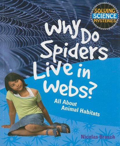 Why Do Spiders Live in Webs?: All about Animal Habitats (Reading Level ...