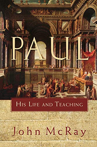 Paul: His Life and Teaching: McRay, John: 9780801032394: Amazon.com: Books