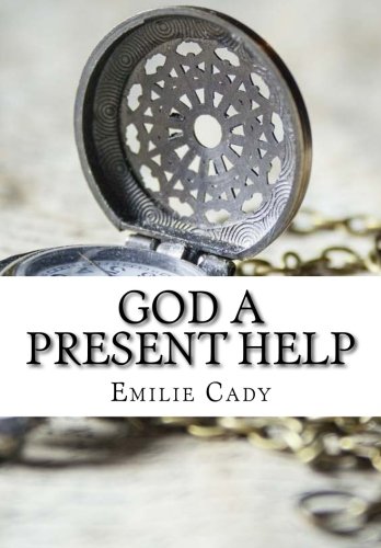 Amazon.com: God a Present Help: 9781519249913: Cady, Emilie: Books