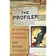 The Profiler: My Life Hunting Serial Killers and Psychopaths: Brown ...