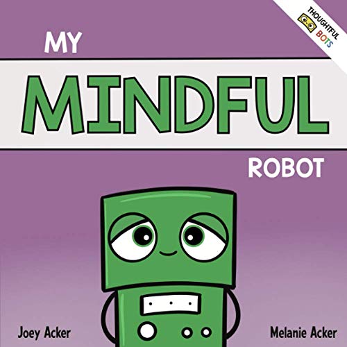 Amazon.com: My Mindful Robot: A Children's Social Emotional Book About ...
