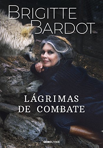 Lágrimas de combate - eBook, Resumo, Ler Online e PDF - por Brigitte Bardot