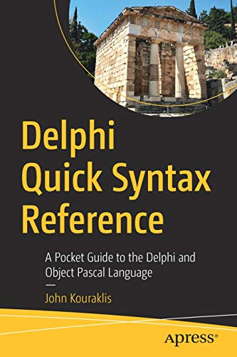 Delphi Quick Syntax Reference: A Pocket Guide to the Delphi and Object Pascal Language ...