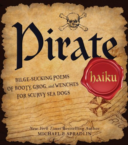 Pirate Haiku: Bilge-sucking Poems of Booty, Grog, and Wenches for ...