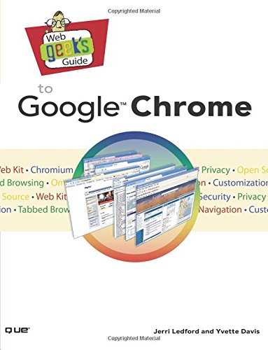 Web Geek's Guide to Google Chrome: Ledford, Jerri, Davis, Yvette ...